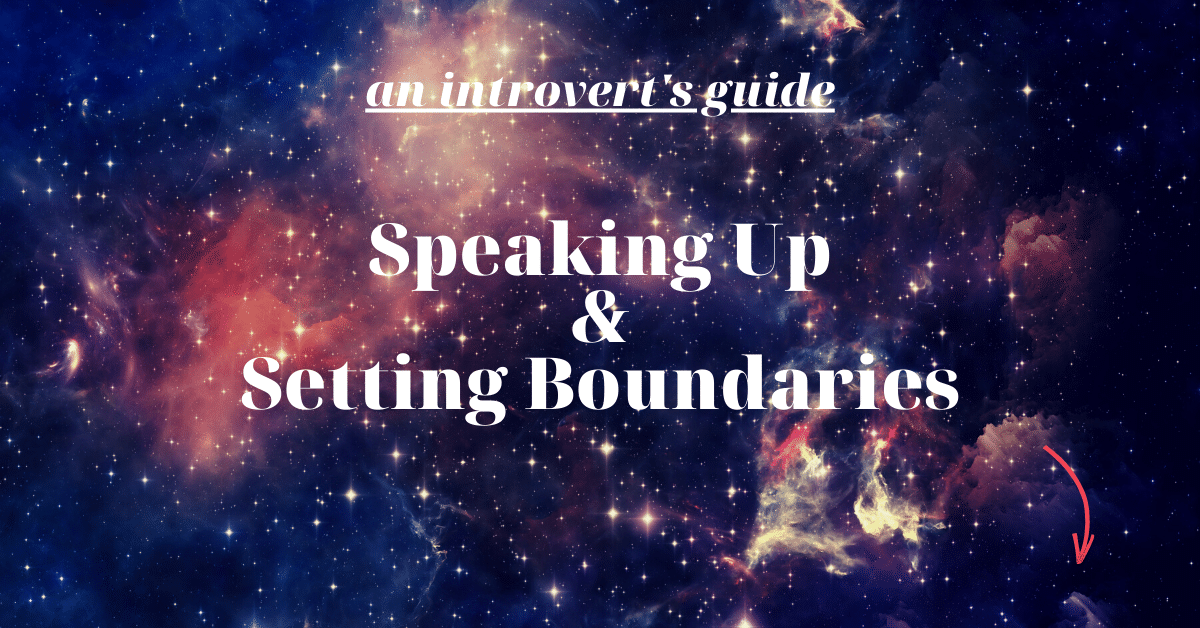 An Introvert’s Guide on Speaking Up and Setting Boundaries | Introvert Wisdom